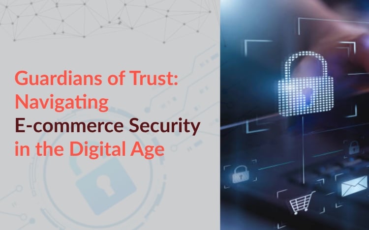 Guardians of Trust: Navigating E-commerce Security in the Digital Age